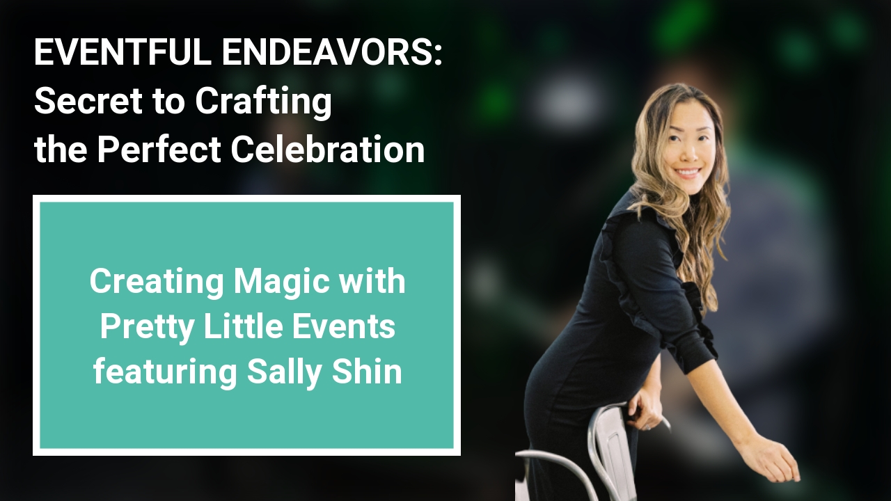 Creating Magic with Pretty Little Events featuring Sally Shin - Felix ...