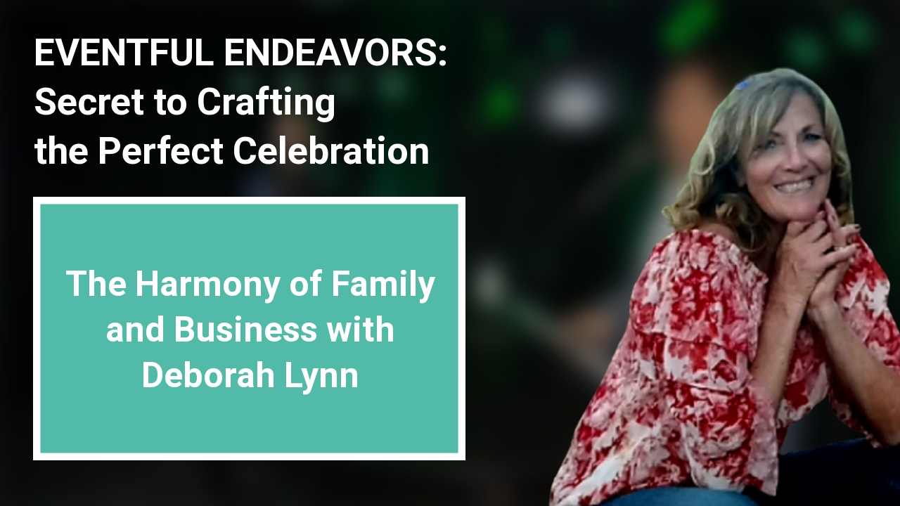 The Harmony of Family and Business with Deborah Lynn - Felix And ...