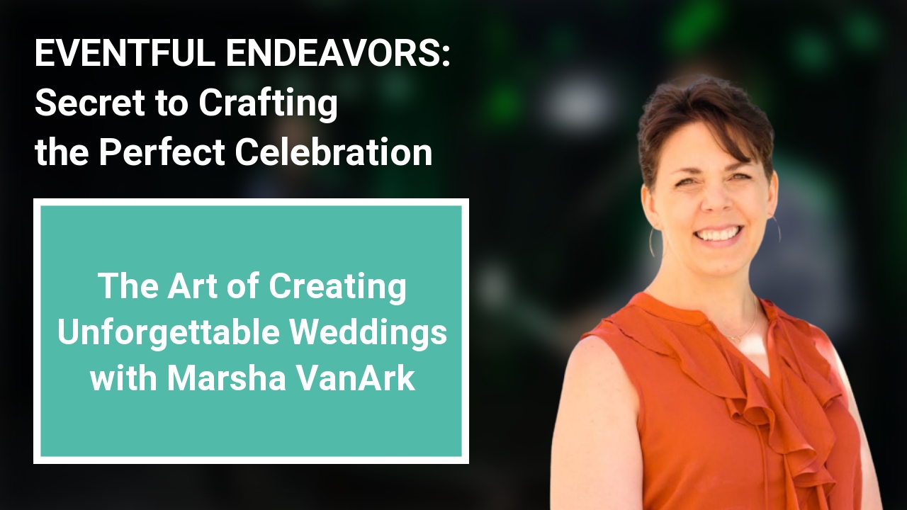 The Art of Creating Unforgettable Weddings with Marsha VanArk - Felix ...